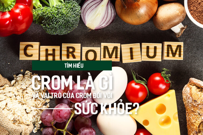 Tìm hiểu Crom là gì và vai trò của Crom đối với sức khỏe? | PlansbyAnh