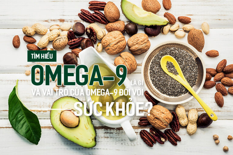 Tìm hiểu Omega-9 là gì và vai trò của Omega-9 đối với sức khỏe?
