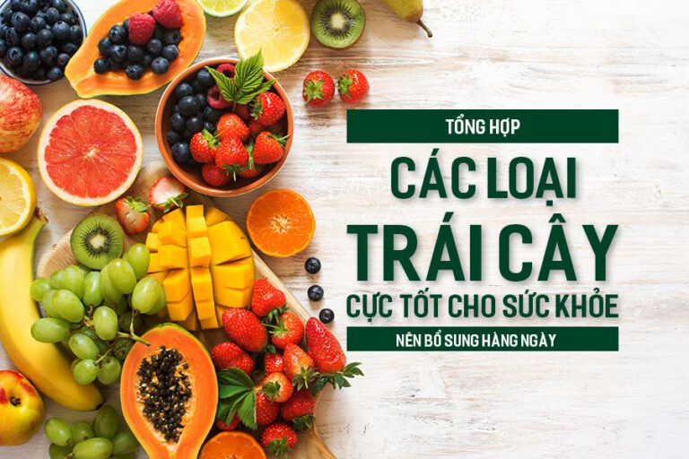 Tổng hợp các loại trái cây cực tốt cho sức khỏe nên bổ sung hàng ngày